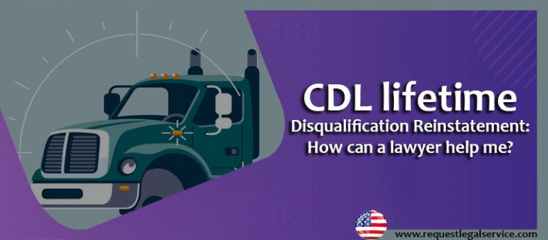 CDL lifetime disqualification reinstatement - Request Legal Service